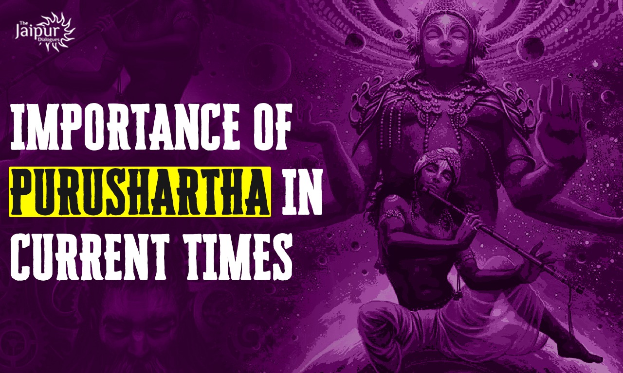 Importance of Purushartha in Current Times - The Jaipur Dialogues