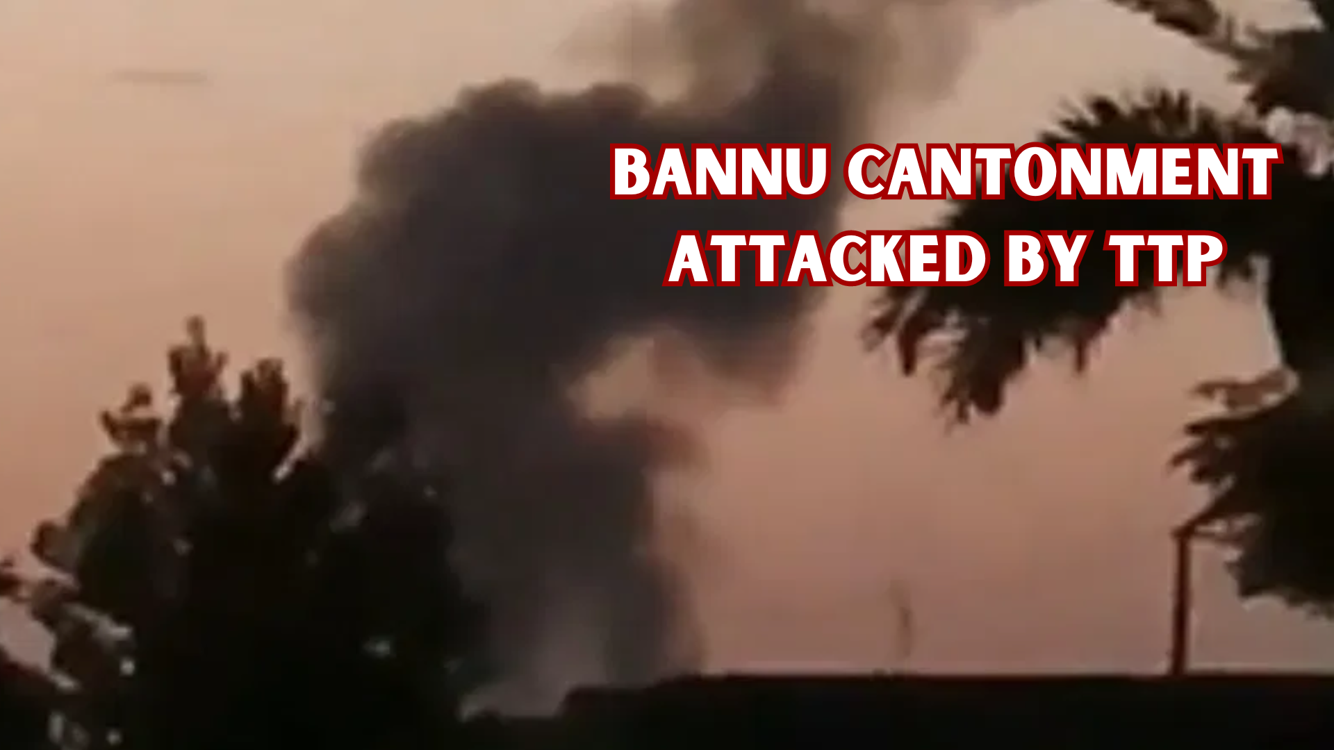 Deadly Attack at Bannu Cantonment in Khyber Pakhtunkhwa, Pakistan - The ...